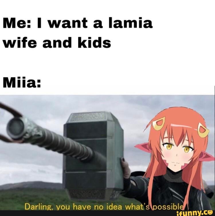 Me: I want a lamia wife and kids - iFunny