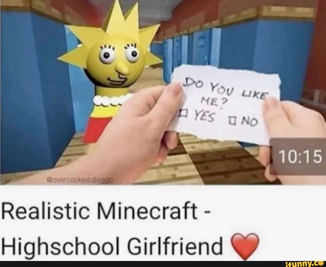 Realistic Minecraft - Highschool Girlfriend - iFunny