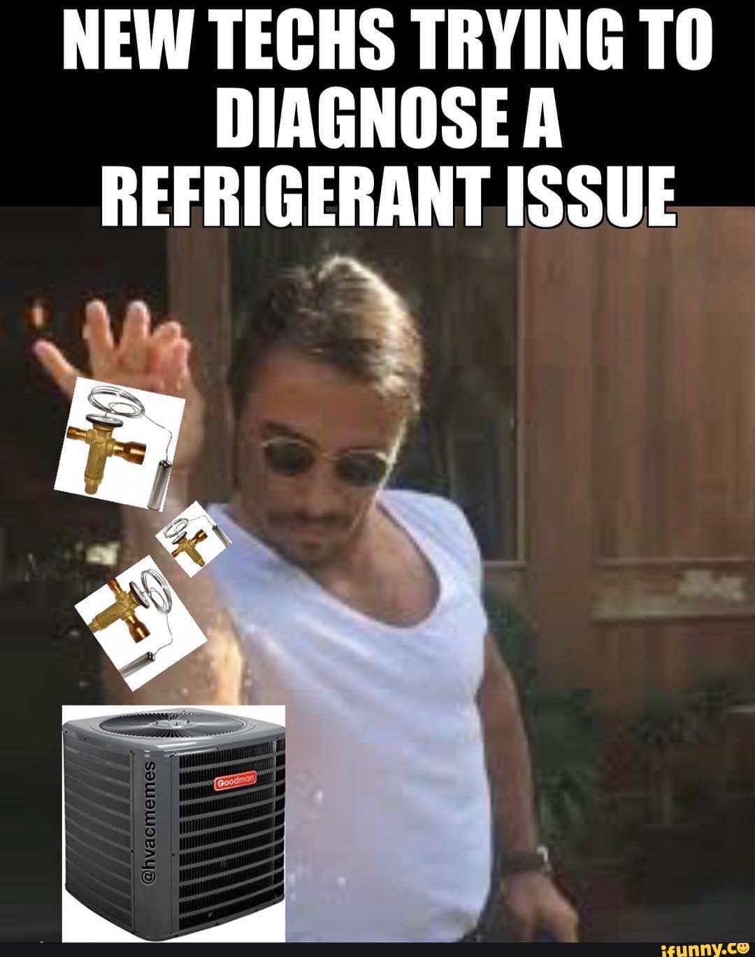 NEW TECHS TRYING TO DIAGNOSE A REFRIGERANT ISSUE - iFunny