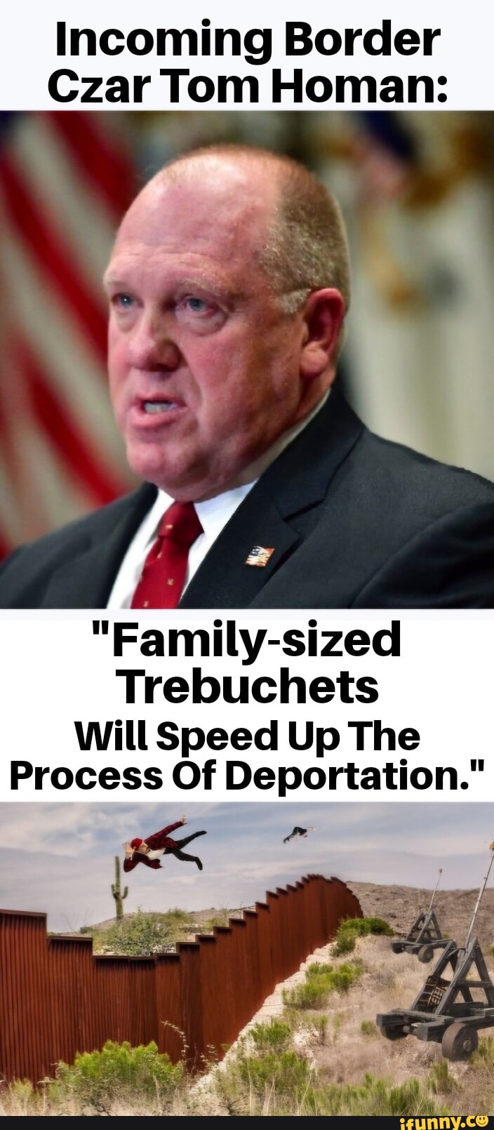 Incoming Border Czar Tom Homan: "Family-sized Trebuchets Will Speed Up ...