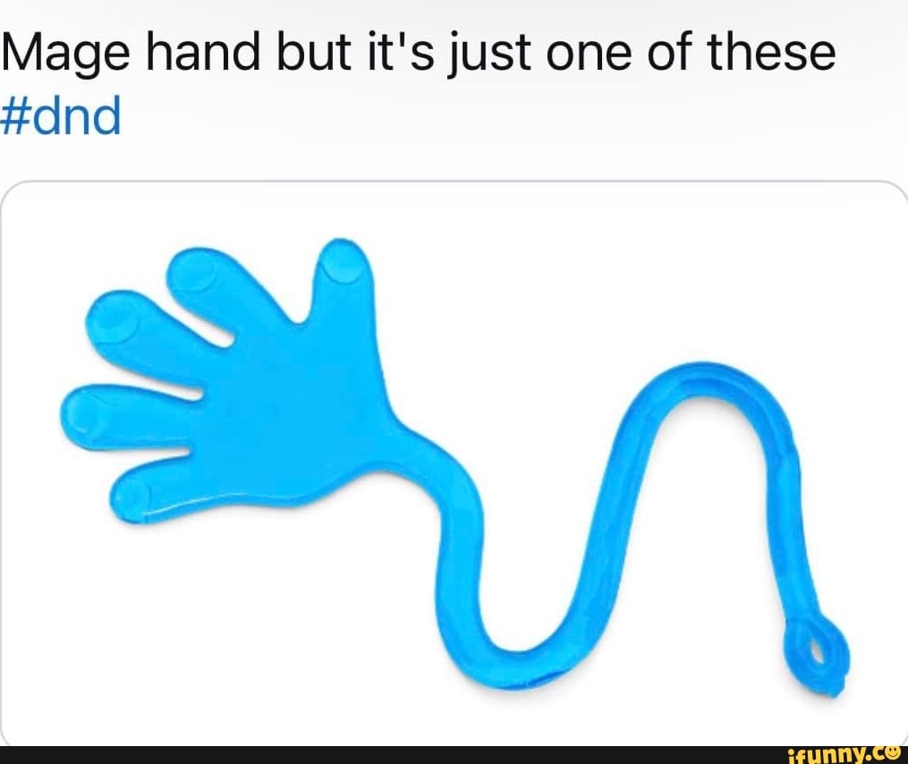 Mage hand but it's just one of these #dnd - iFunny