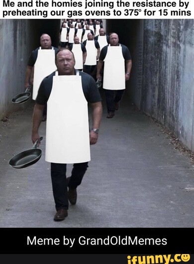 Les joining the resistance preheating our gas ovens to for 15 Meme by ...