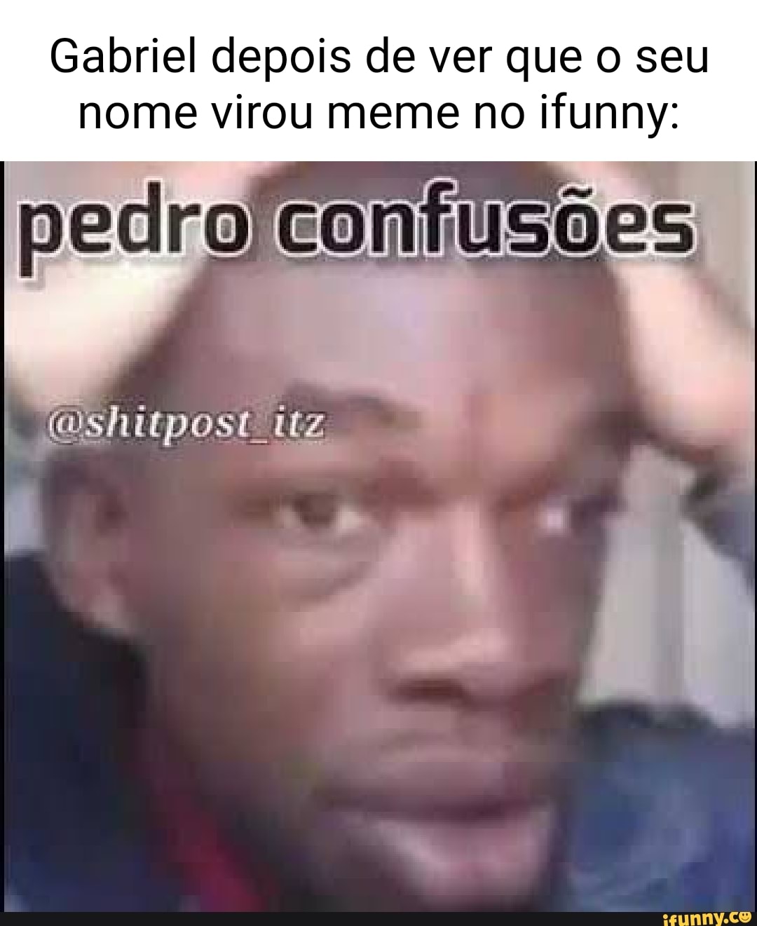 Gabriel depois de ver que o seu nome virou meme no ifunny: - iFunny Brazil