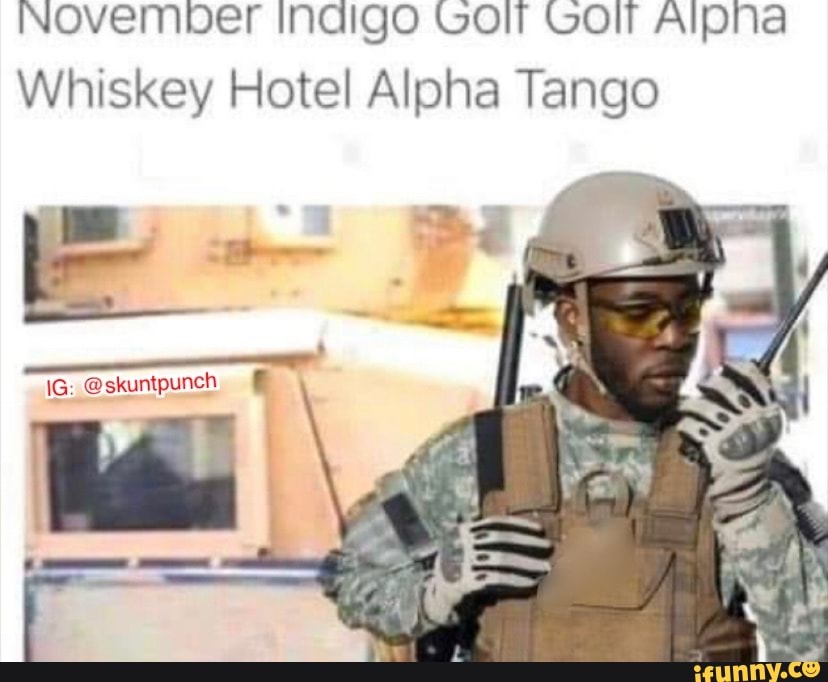 November INGIGO GOT GOH Alpha Whiskey Hotel Alpha Tango - iFunny
