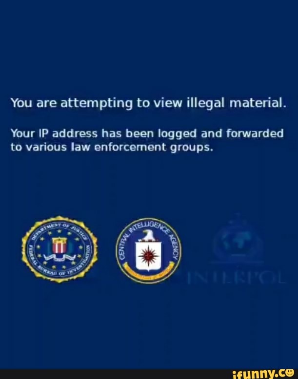 You are attempting to view illegal material. Your IP address has been ...
