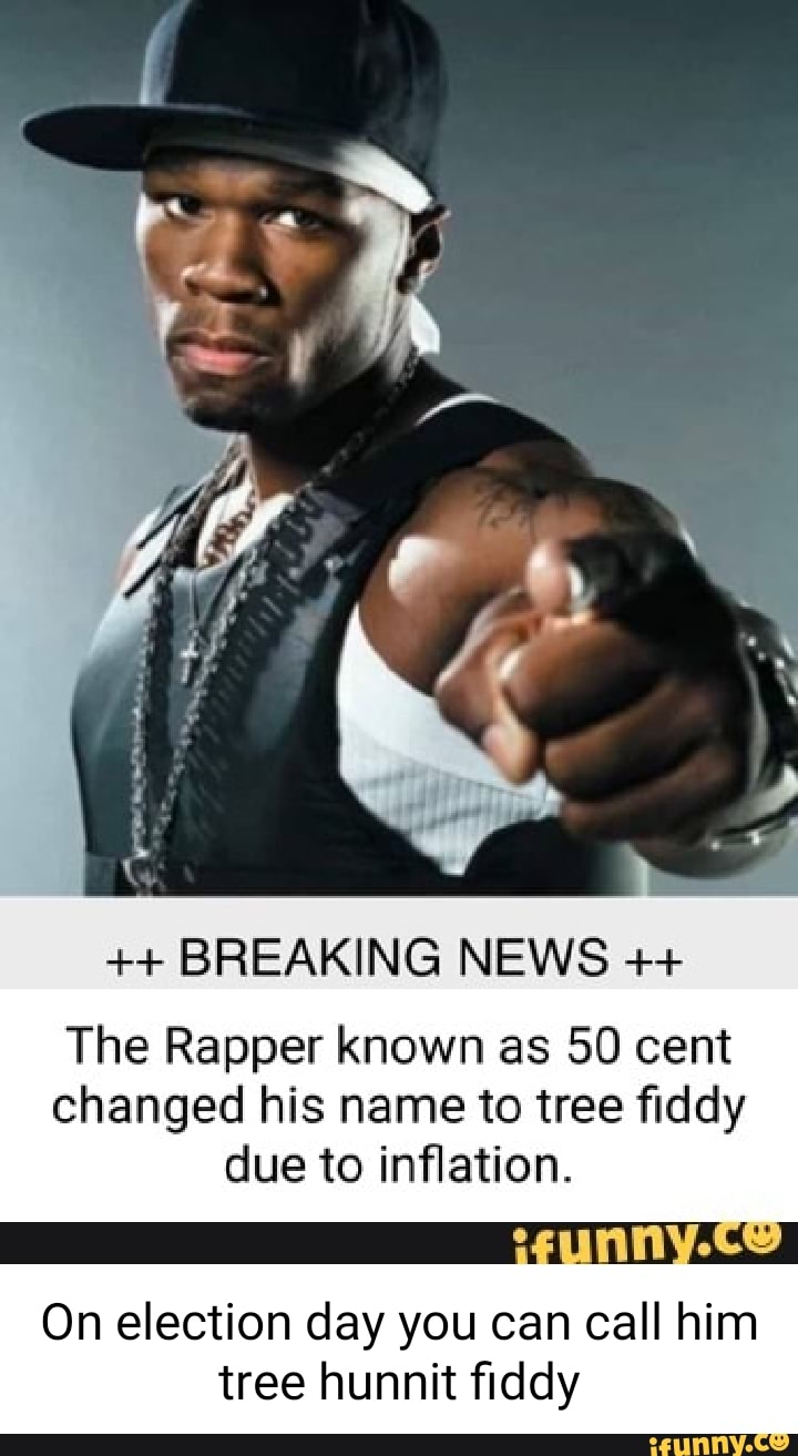 Of BREAKING NEWS + The Rapper known as 50 cent changed his name to tree ...