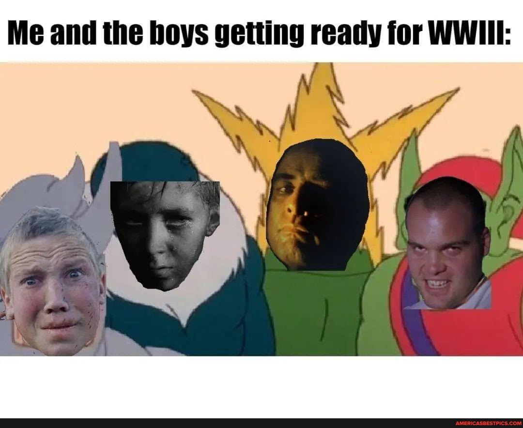 Me and the boys getting ready for WWIII: - America’s best pics and videos