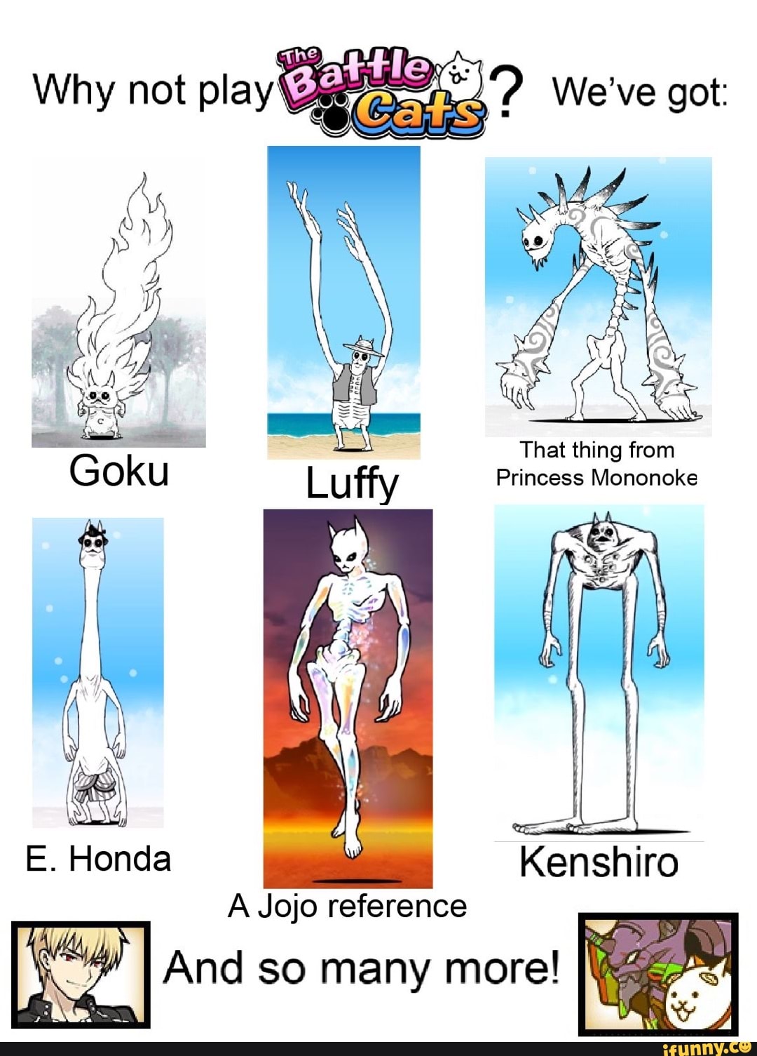 Why not That thing from Princess Mononoke E. Honda Kenshiro Jojo ...