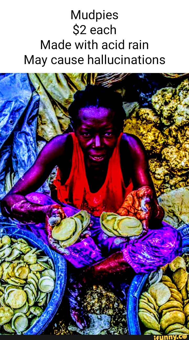 Mudpies memes. Best Collection of funny Mudpies pictures on iFunny