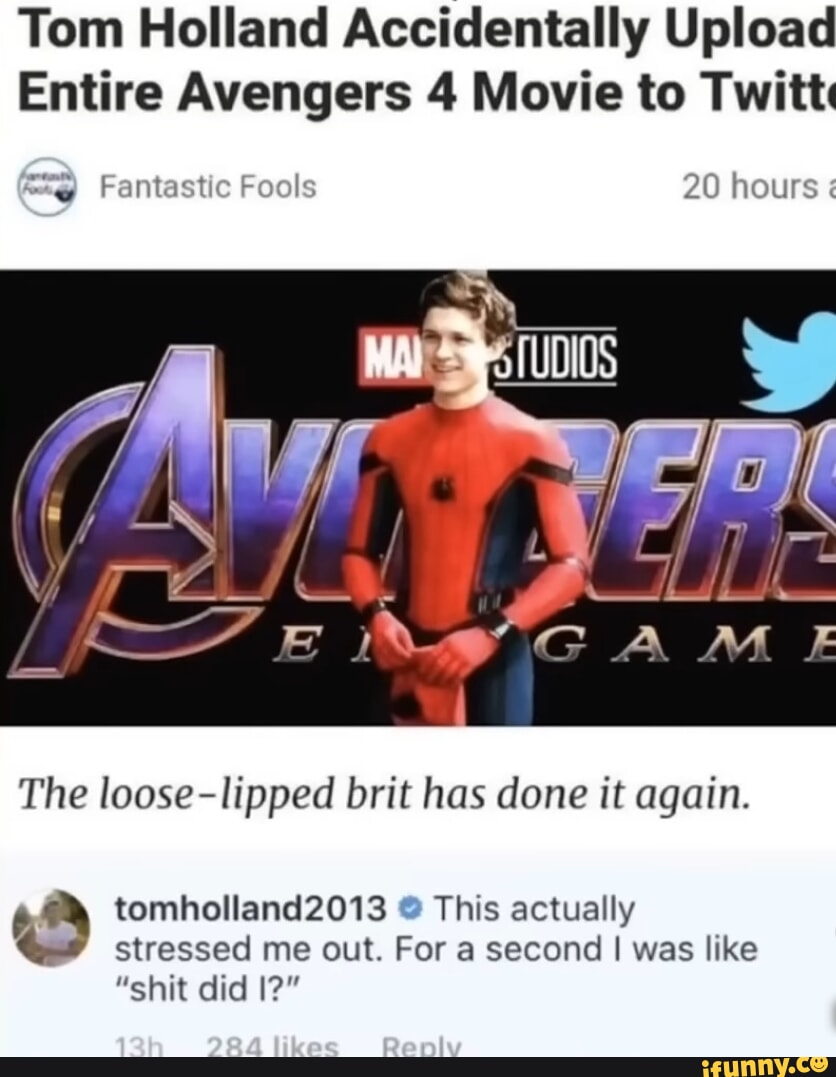 Tom Holland Accidentally Upload Entire Avengers 4 Movie to Twitt ...