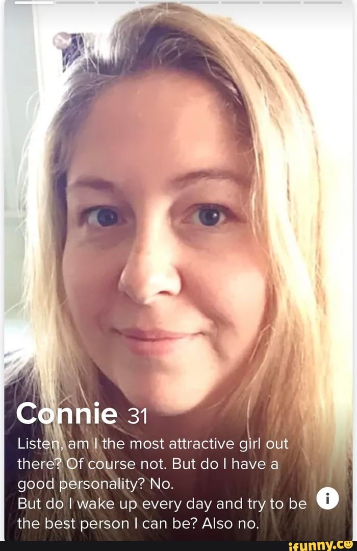Connie 31 Listen. am the most attractive girl out there? Of course not ...