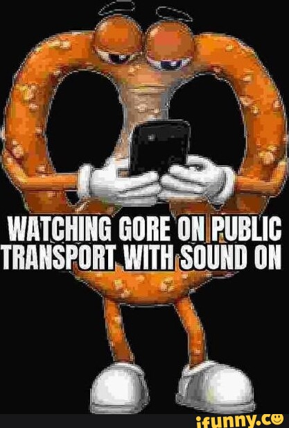 GORE TRANSPORT, WITH SOUND ON - iFunny