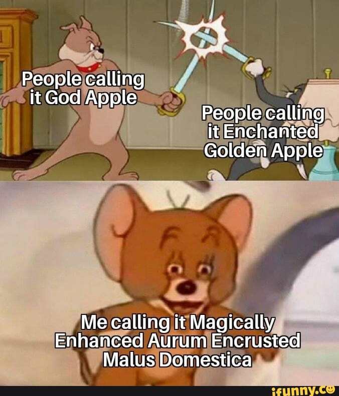 People calling it God Apple People calling it Enchanted Golden Apple Me ...