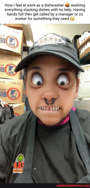 How I feel at work as a dishwasher @ washing everything stacking dishes ...