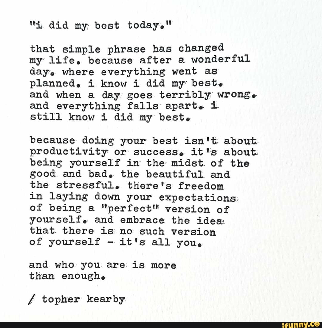 Did my best today." that simple phrase has changed my life. because ...