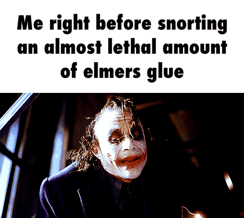 Me right before snorting un almost lethal amount of elmers glue - iFunny