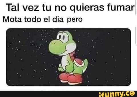 Fumar memes. Best Collection of funny Fumar pictures on iFunny