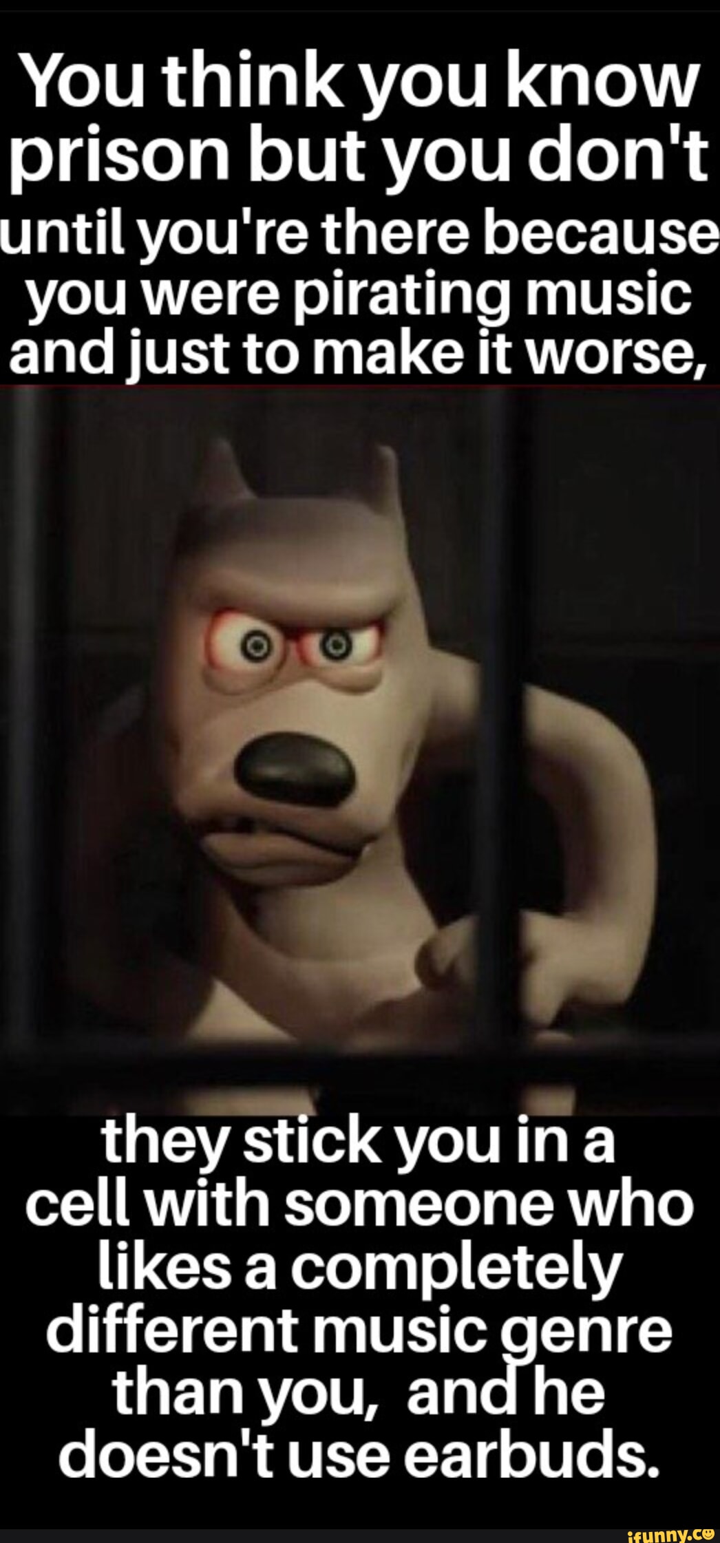 You think you know prison but you don't until you're there because you ...
