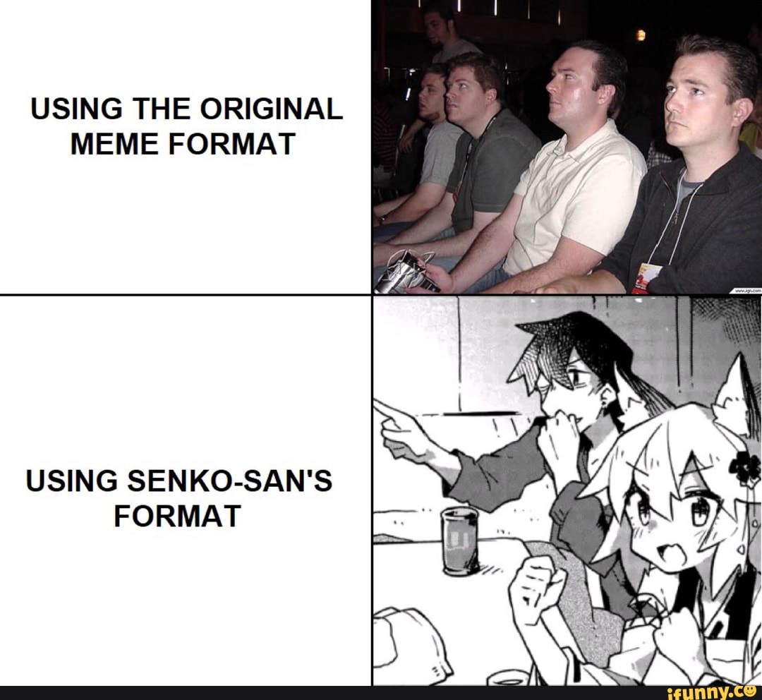 USING THE ORIGINAL MEME FORMAT - iFunny