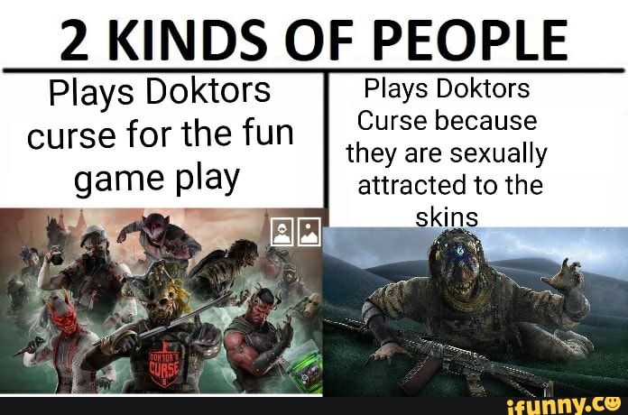 2 KINDS OF PEOPLE Plays Doktors Plays Doktors Curse because curse for ...