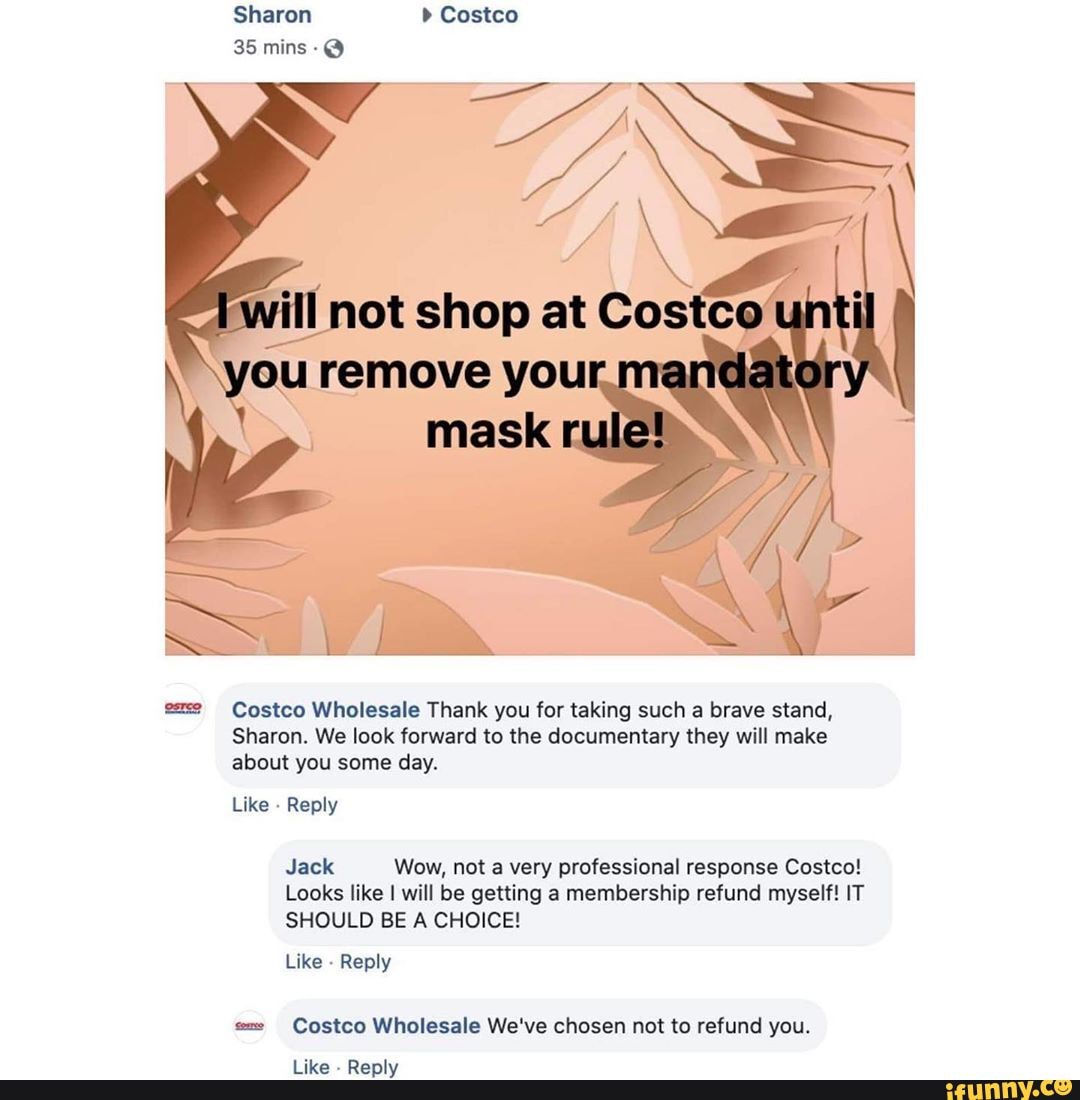 Sharon Costco 35 mins vill not shop at ou remove you mask Costco ...
