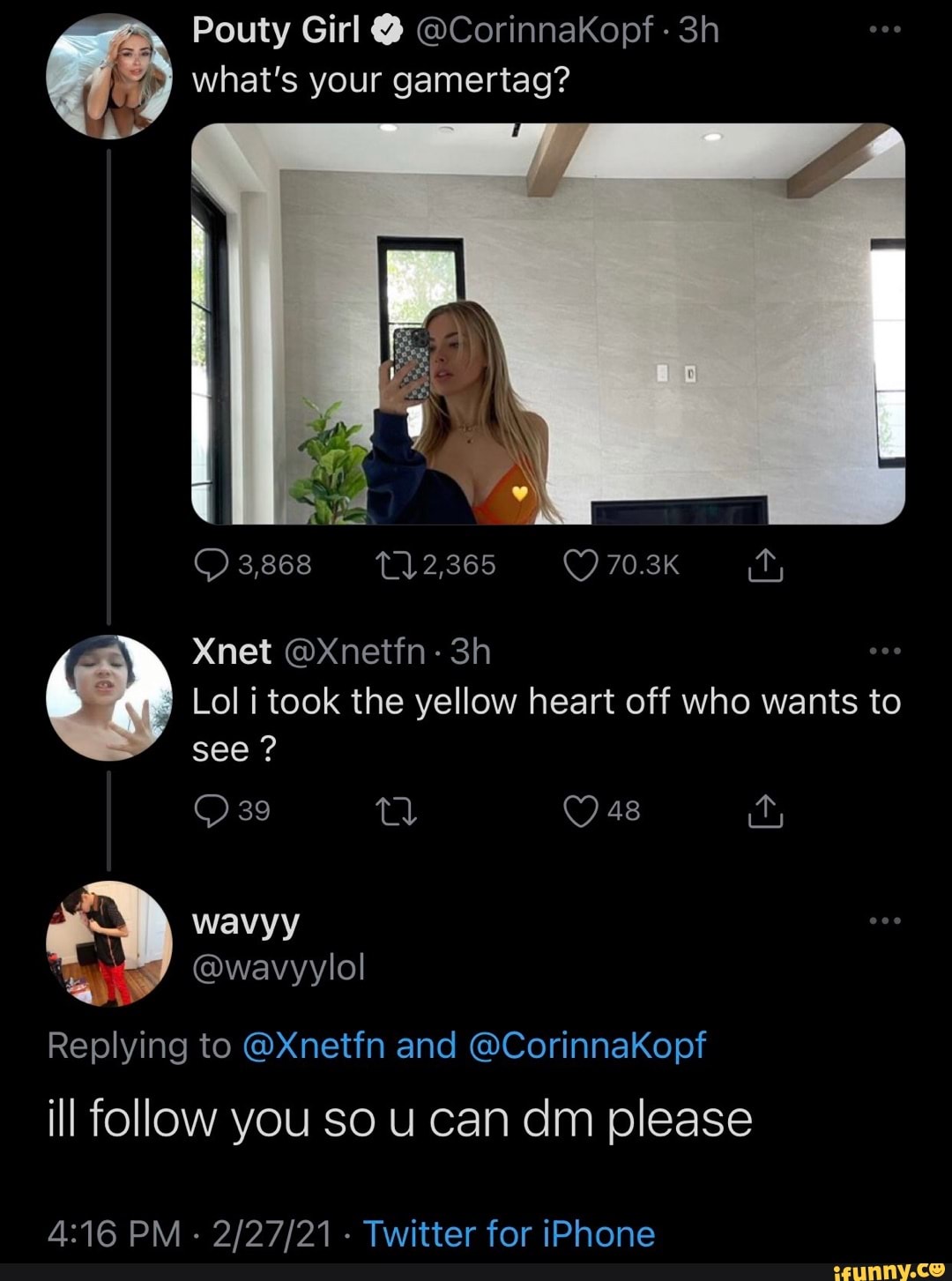 Pouty Girl @ @CorinnaKopf - what's your gamertag? of We 3,868 2,365 70 ...