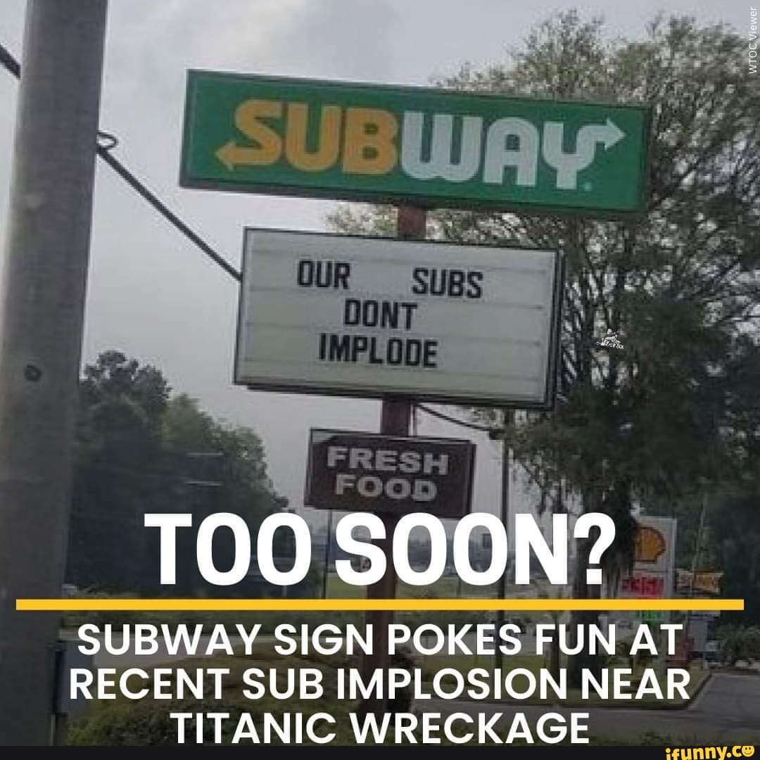 TOO SOON? SUBWAY SIGN POKES FUN AT RECENT SUB IMPLOSION NEAR TITANIC ...