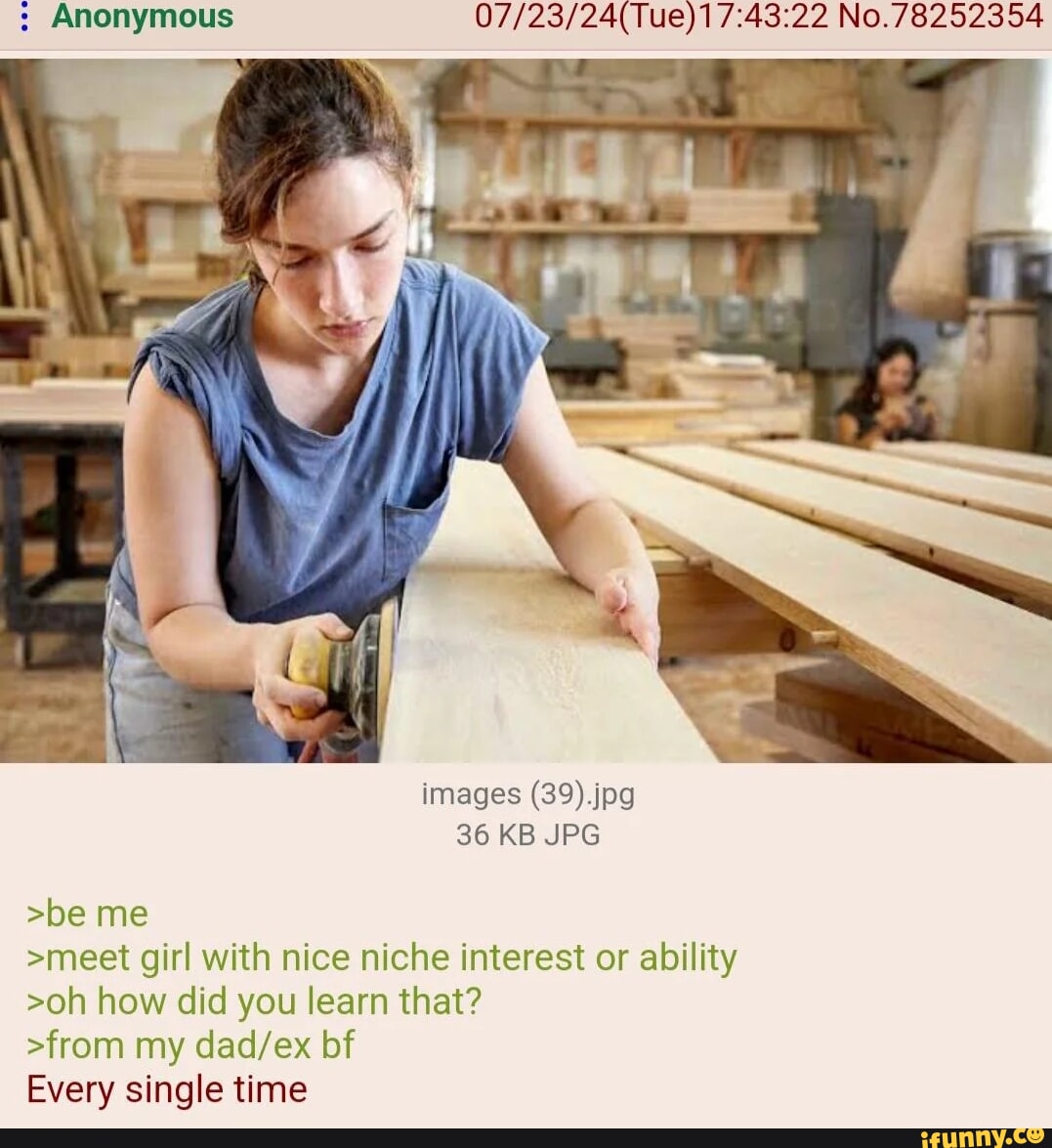 : Anonymous Tue) No. 78252354 images 36 KB JPG >be me >meet girl with ...