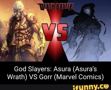 God Slayers: Asura (Asura's Wrath) VS Gorr (Marvel Comics) - iFunny