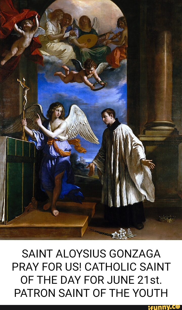 SAINT ALOYSIUS GONZAGA PRAY FOR US! CATHOLIC SAINT OF THE DAY FOR JUNE ...