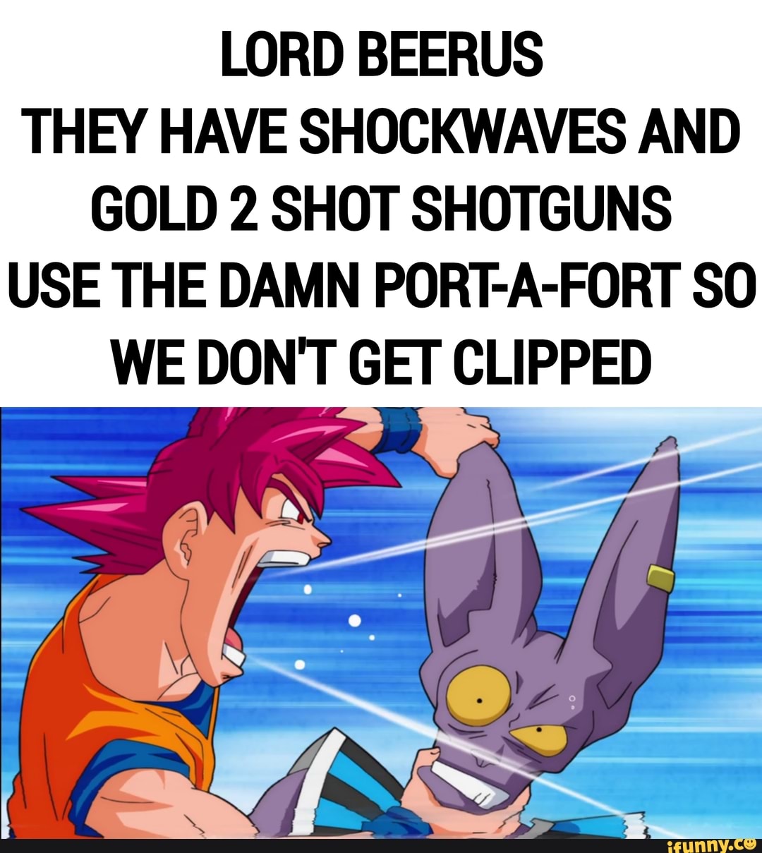 LORD BEERUS THEY HAVE SHOCKWAVES AND GOLD 2 SHOT SHOTGUNS USE THE DAMN ...