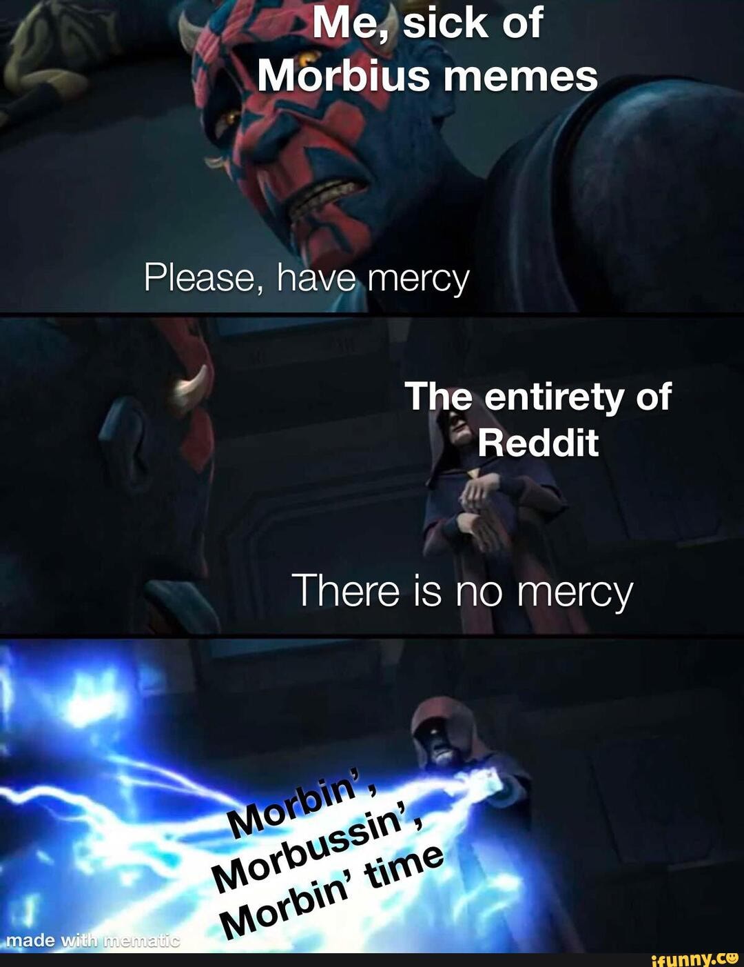 Me, sick of Morbius memes Please, have mercy The entirety of Reddit ir ...