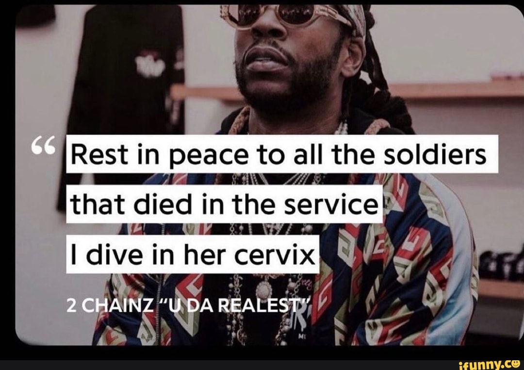 Rest in peace to all the soldiers that died in the service I dive in ...