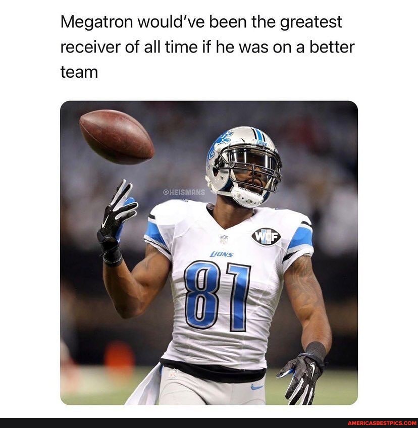 Megatron would've been the greatest receiver of all time if he was on a ...