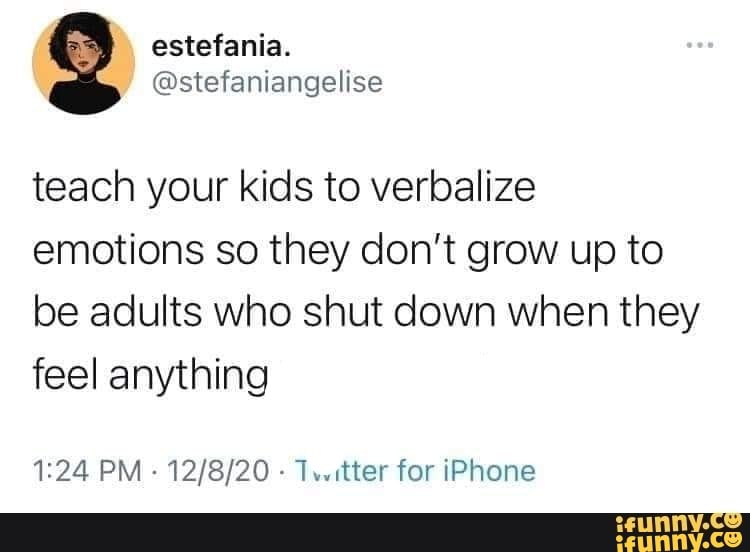 Estefania. teach your kids to verbalize emotions so they don't grow up ...