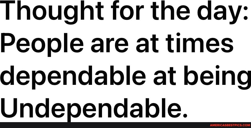 Dependable memes. Best Collection of funny Dependable pictures on ...