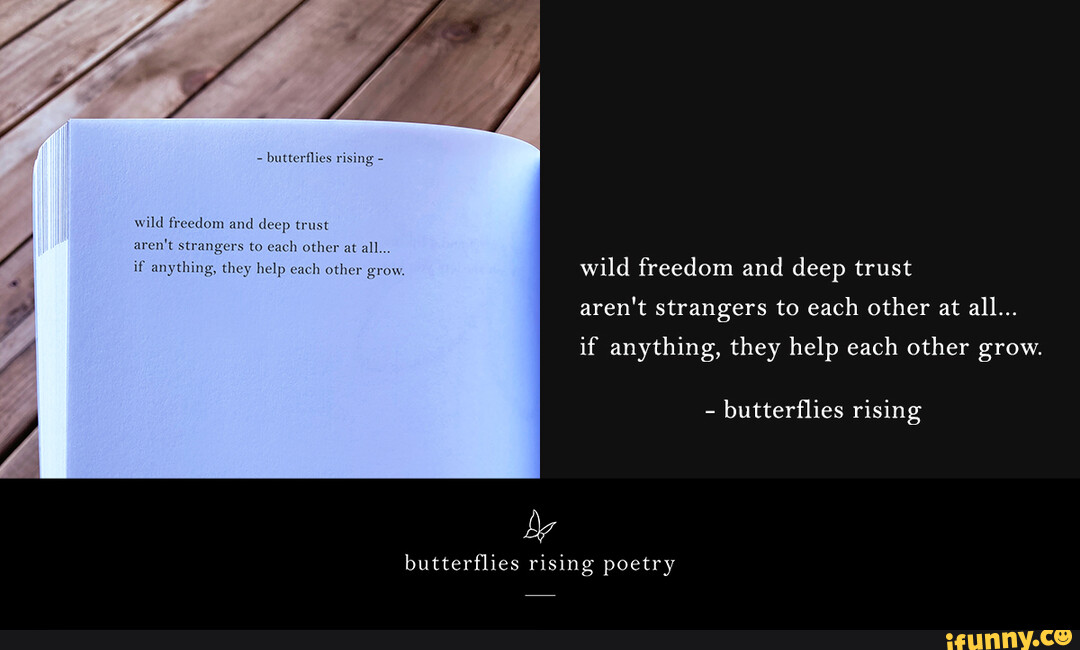 Wild freedom and deep trust aren't strangers to each other at all… if ...