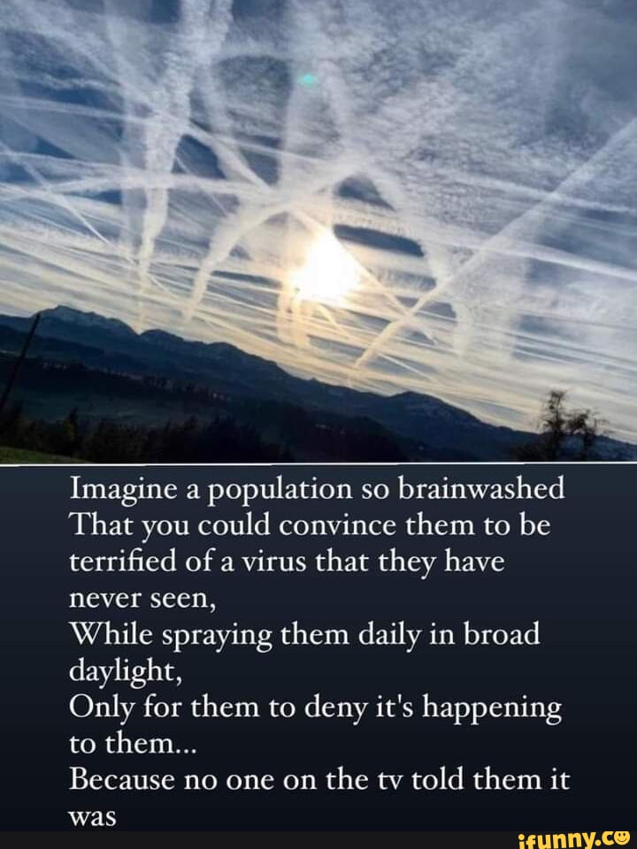 Imagine a population so brainwashed That you could convince them to be ...