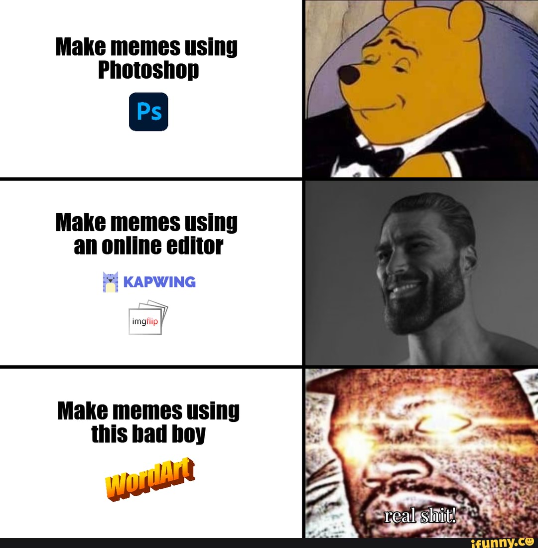 KAPWING Make memes using this bad boy - iFunny