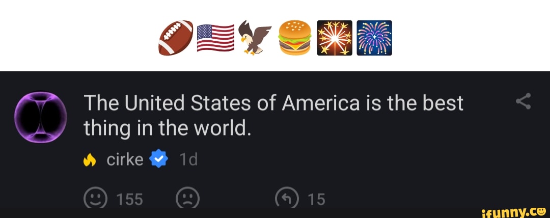 The United States of America is the best thing in the world. cirke iss ...