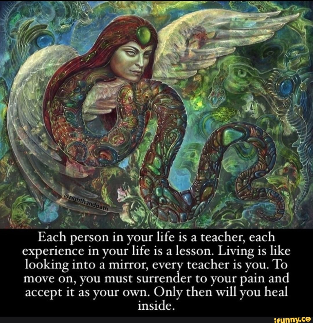 'Ba Each person in your life is a teacher, each experience in your life ...
