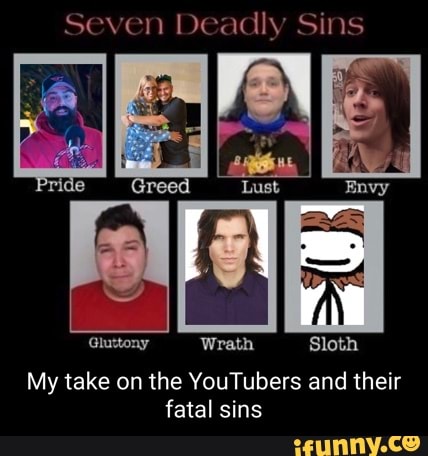 Seven Deadly Sins Gluttony Wrath Sloth My take on the YouTubers and ...