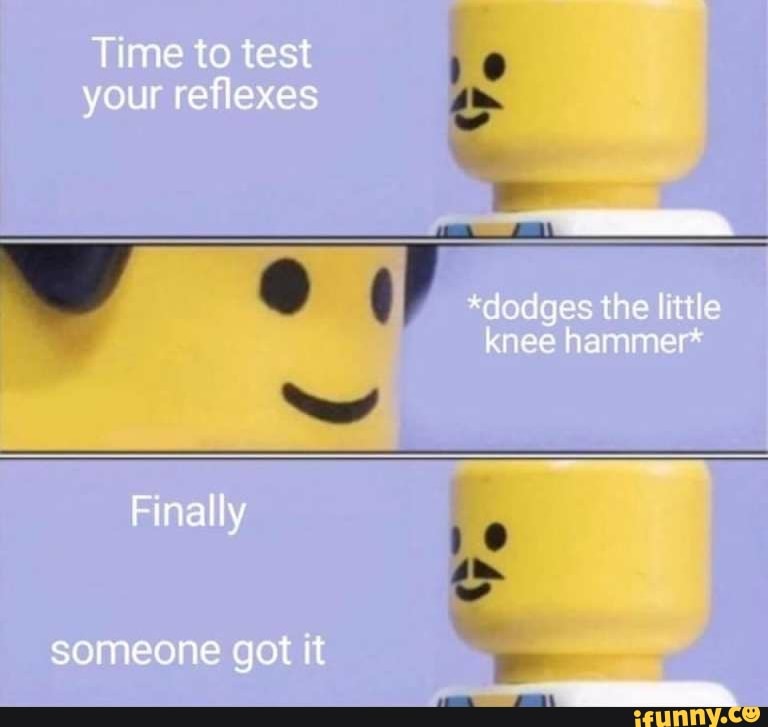 Time to test your reflexes Finally someone got it - iFunny