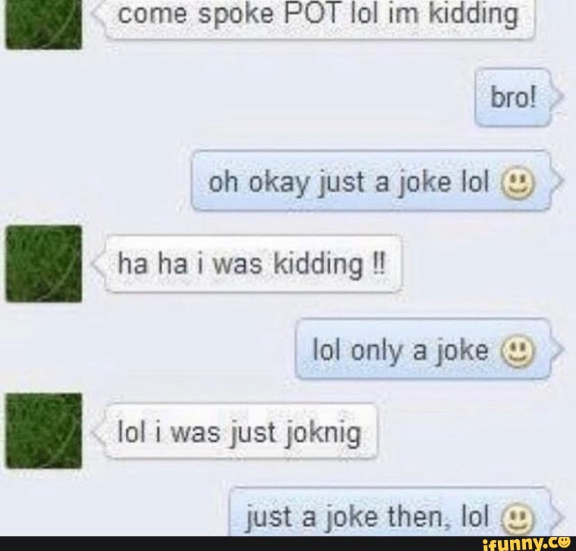 Lol Just Kidding Meme