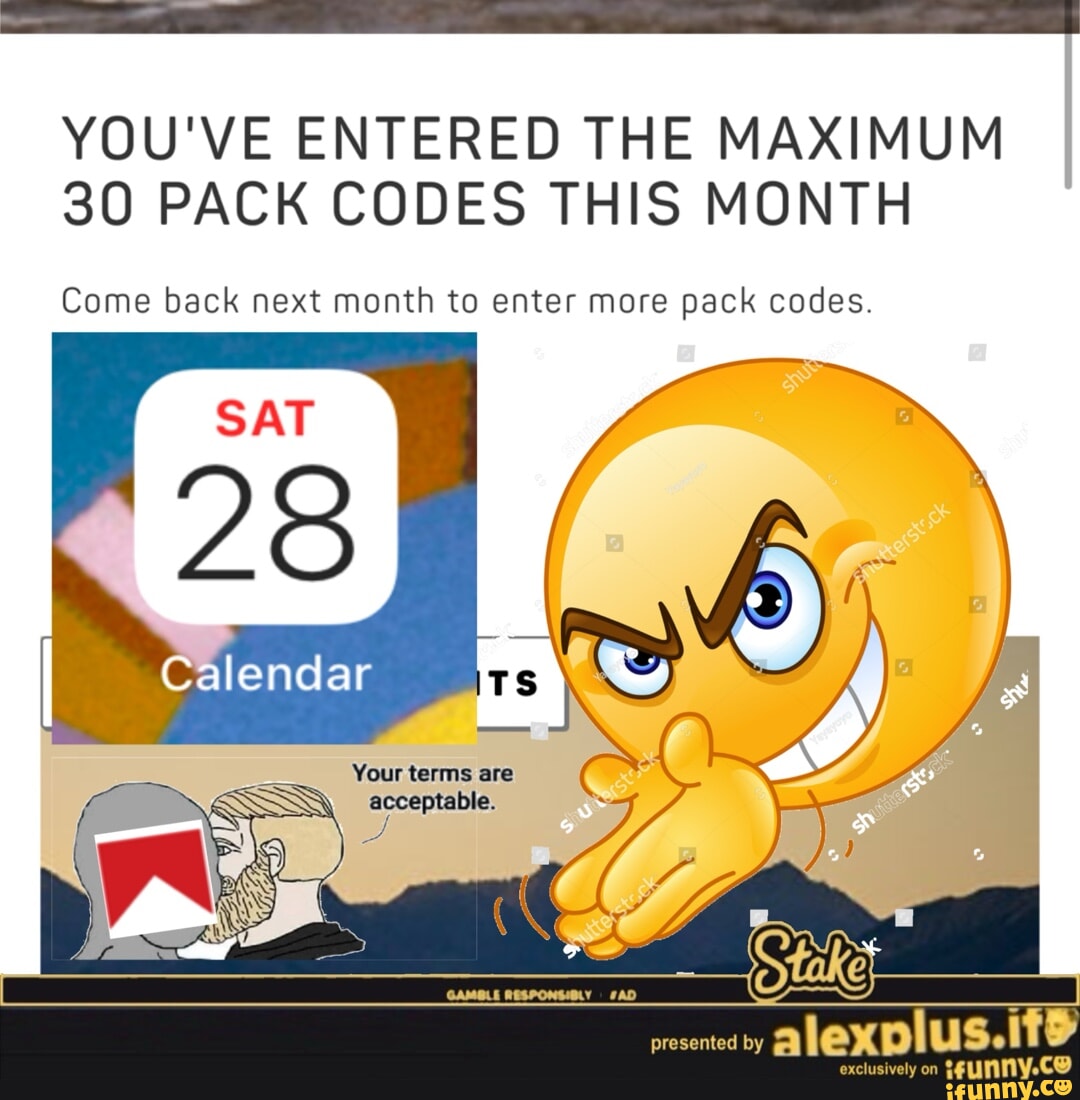 YOU'VE ENTERED THE MAXIMUM 30 PACK CODES THIS MONTH Come back next ...