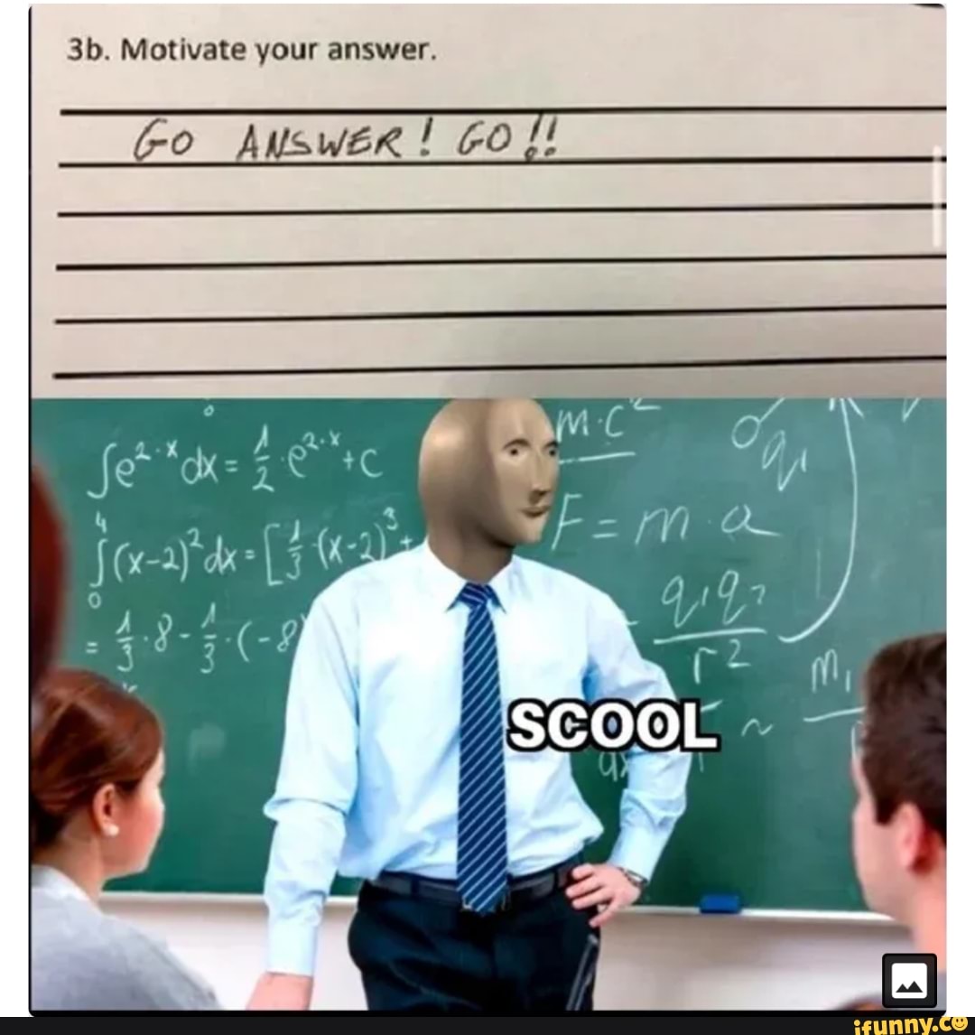 3b. Motivate your answer. Go ANSWER T GO Zi - iFunny