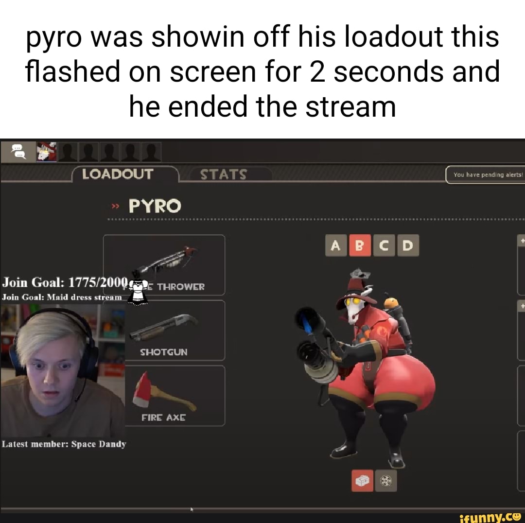 Pyro was showin off his loadout this flashed on screen for 2 seconds ...