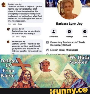 Barbara Lynn Joy She tried her best to help and I get the feeling you ...