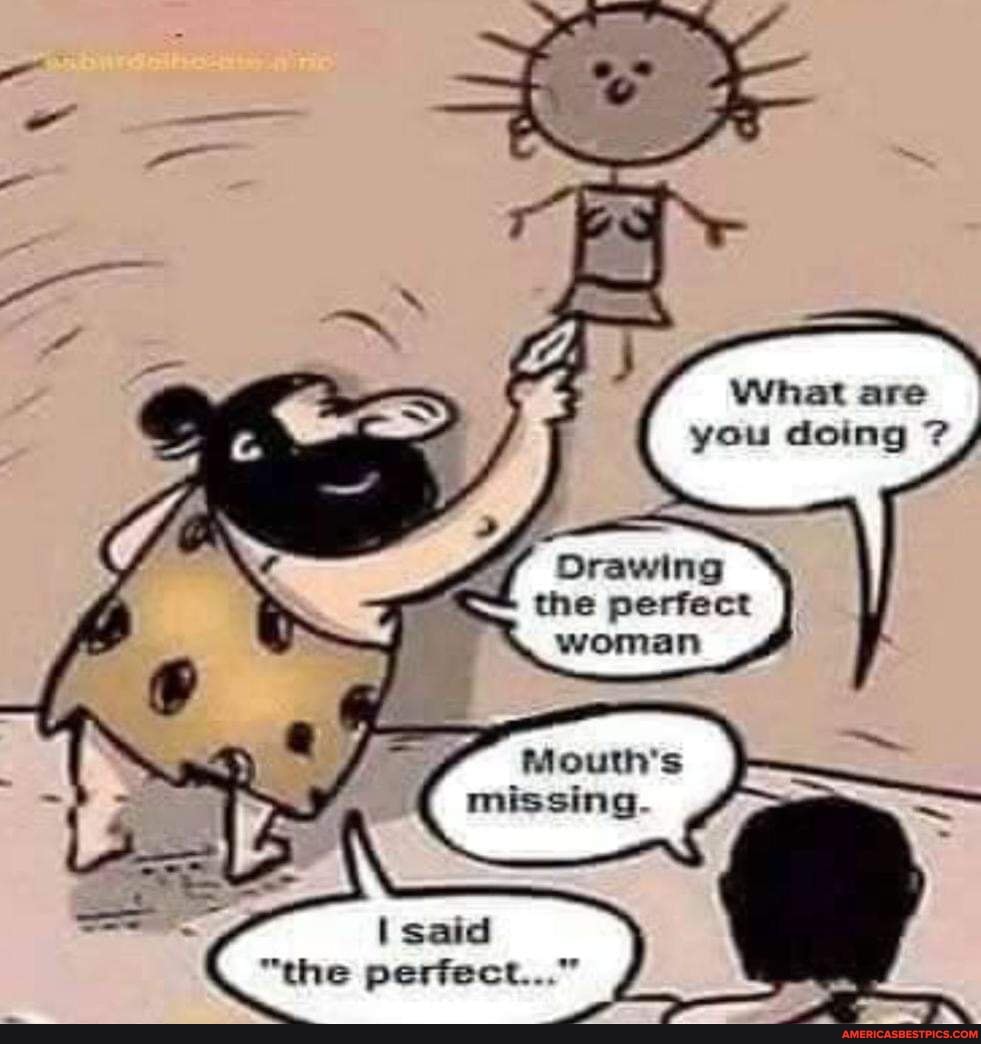 What are you doing Drawing the perfect woman in "the perfect ...