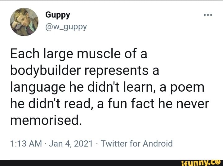 Each large muscle of a bodybuilder represents a language he didn't ...